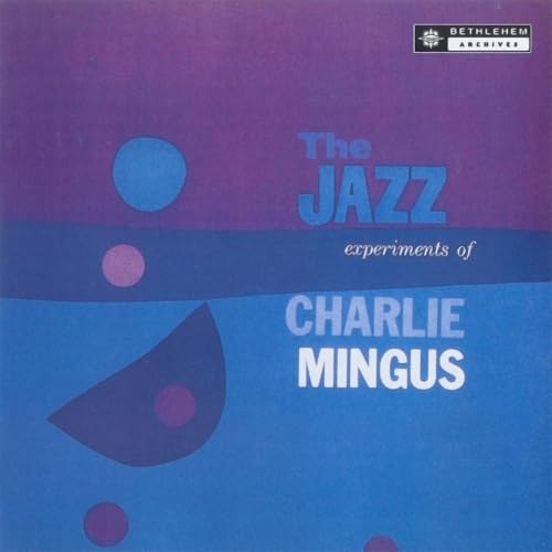 Play The Jazz Experiments Of Charles Mingus (2013 - Remaster) by ...