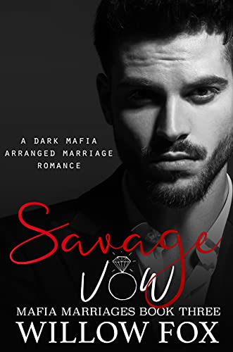 Savage Vow: Dark Mafia Arranged Marriage Romance (Mafia Marriages Book 3) eBook : Fox, Willow ...