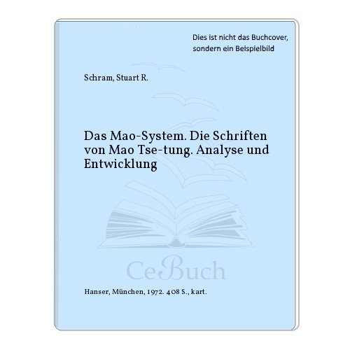 Das Mao - System. Die Schriften von Mao Tse-tung. Analyse und ...