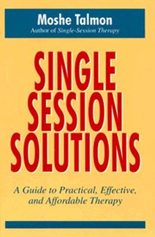 Single-session Solutions: A Guide To Practical, Effective, And ...