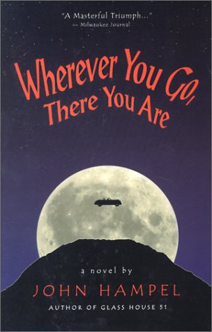 Wherever You Go, There You Are: John Hampel: 9780962799211: Amazon.com ...