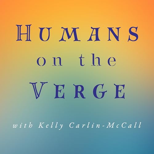 Amazon.com: Humans on the Verge : Kelly Carlin-McCall: Audible Books ...