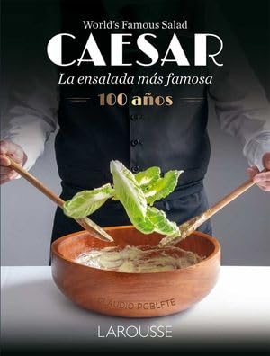 Caesar. La ensalada más famosa del mundo (Spanish Edition): Poblete, Claudio: 9786072127487 ...