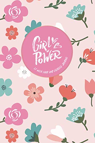 Power Girl: 12 Week Challenge Food and Exercise Journal, Your Eating ...