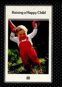 Raising a Happy Child (SUCCESSFUL PARENTING): the editors of Time-Life ...