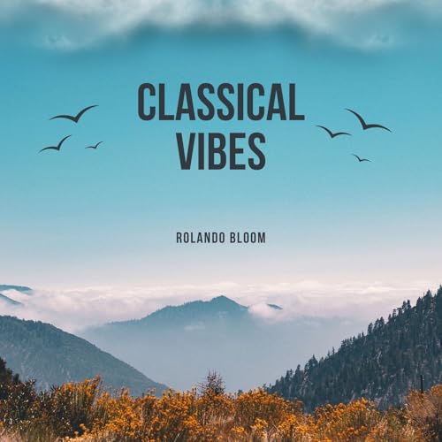 Classical Vibes by Rolando Bloom on Amazon Prime Music