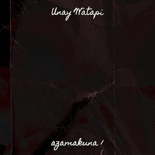 Play Unay Watapi by azamakuna 1 on Amazon Music
