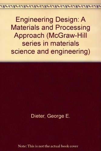 Engineering design: A materials and processing approach (McGraw-Hill ...