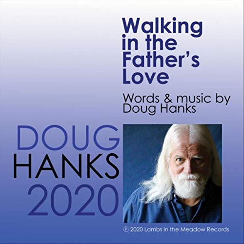 Walking in the Father's Love by Doug Hanks on Amazon Music - Amazon.com