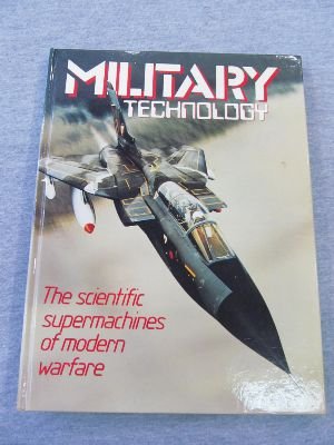 MILITARY TECHNOLOGY : The Scientific Supermachines of Modern Warfare ...