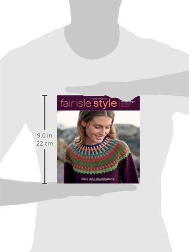 Fair Isle Style: 20 Fresh Designs for a Classic Technique - Want It All