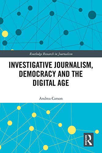 Investigative Journalism, Democracy and the Digital Age (Routledge ...