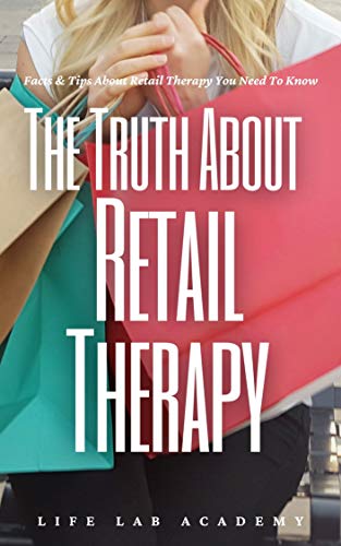 The Truth About Retail Therapy: Facts & Tips About Retail Therapy You ...
