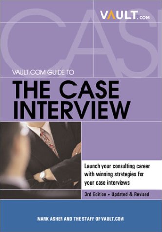 Vault.com Guide to Case Interviews, 3rd Edition: Mark Asher ...