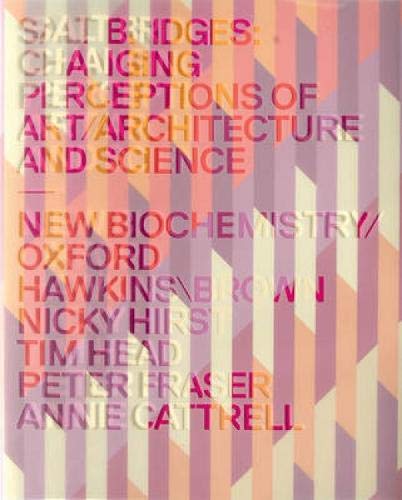 Salt Bridges: Changing Perceptions of Art/ Architecture, and Science ...
