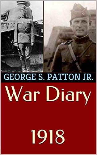 Amazon.com: War Diary 1918 eBook : Patton, George, Compton, Ranulf ...