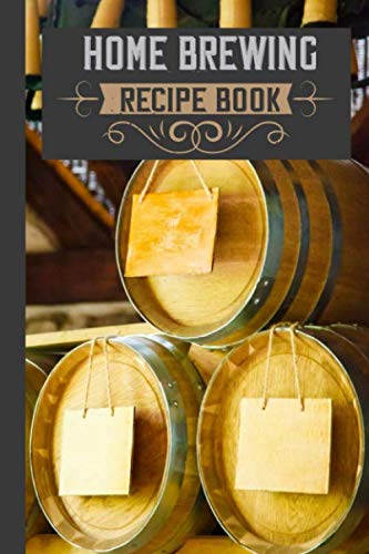 Home Brewing Recipe Book: A Blank Recipe Beer Brewing Logbook For ...