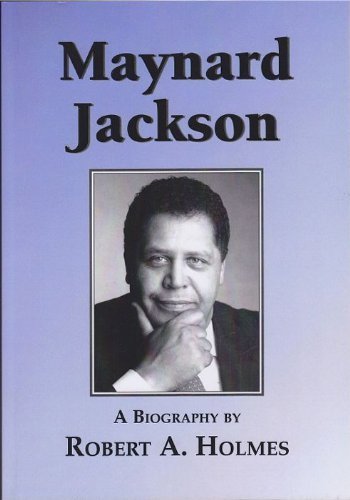 Maynard Jackson: A Biography: Robert A. Holmes: 9780980174427: Amazon ...