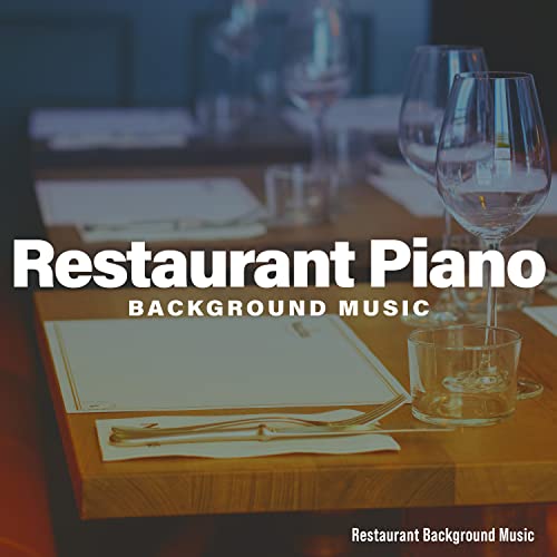 Play Restaurant Piano Background Music by Restaurant Background Music ...