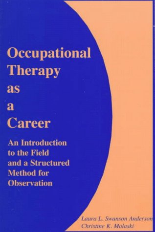 Occupational Therapy As a Career: An Introduction to the Field and a ...
