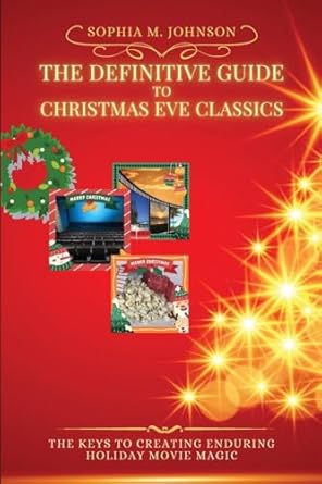 The Definitive Guide to Christmas Eve Classics: The Keys to Creating ...