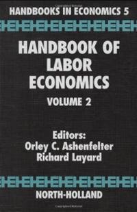 Handbook of Labor Economics (Handbook in Economics, 5): Ashenfelter ...