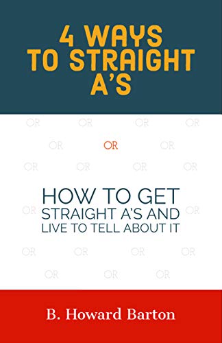 Amazon.com: 4 WAYS TO STRAIGHT A'S: HOW TO GET STRAIGHT A'S AND LIVE TO ...
