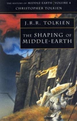 THE SHAPING OF MIDDLE-EARTH (THE HISTORY OF MIDDLE-EARTH, BOOK 4): THE ...