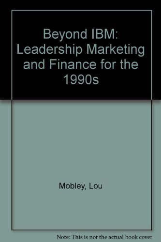 Beyond IBM: Leadership Marketing and Finance for the 1990s: Mobley, Lou ...