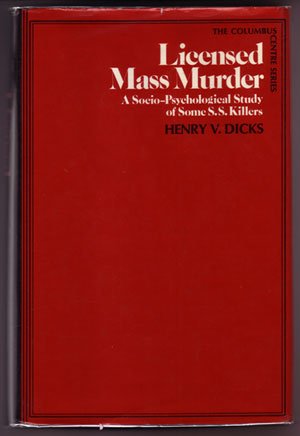 Licensed mass murder;: A socio-psychological study of some SS killers ...