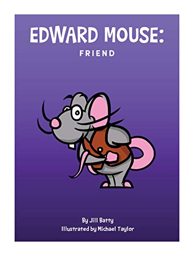 Edward Mouse: Friend (English Edition) eBook : Batty, Jill, Taylor ...