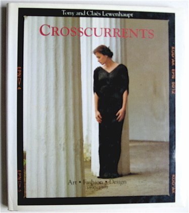 Crosscurrents: Art Fashion Design 1890-1989: Rizzoli: 9780847811373 ...