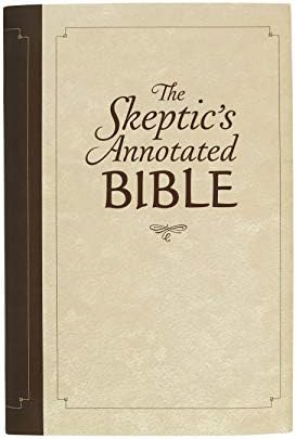 The Skeptic's Annotated Bible: The King James Version from a Skeptic's ...