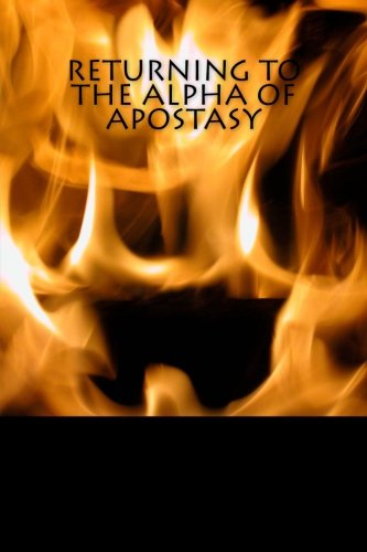 Returning To The Alpha Of Apostasy: Truth, The: 9781469927169: Amazon ...