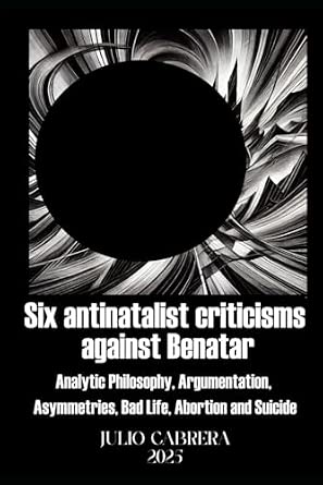 SIX ANTINATALIST CRITICISMS AGAINST BENATAR: (Analytic Philosophy ...
