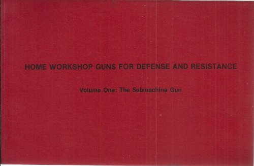 Home Workshop Guns for Defense and Resistance (Volume One: The ...