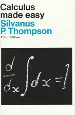 Calculus Made Easy: Silvanus P. Thompson: 9780312114107: Amazon.com: Books