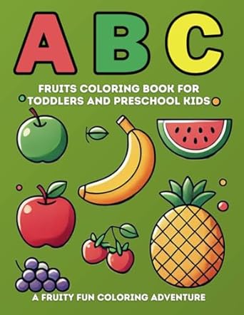 ABC Fruits Coloring Book: Big And Simple Fruits Coloring Book for ...