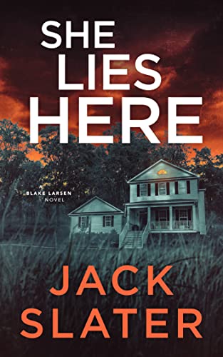 She Lies Here (Blake Larsen Book 2) eBook : Slater, Jack: Amazon.ca: Books
