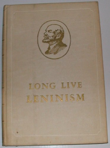 LONG LIVE LENINISM! Also incls "Forward Along The Path Of The Great ...