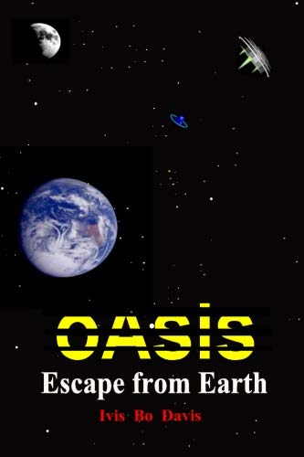Oasis: Escape from Earth: Davis, Ivis Bo, Davis, Elaine Ward, Nolan ...