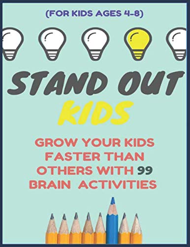 STAND OUT KIDS: GROW YOUR KIDS FASTER THAN OTHERS WITH 99 BRAIN ...