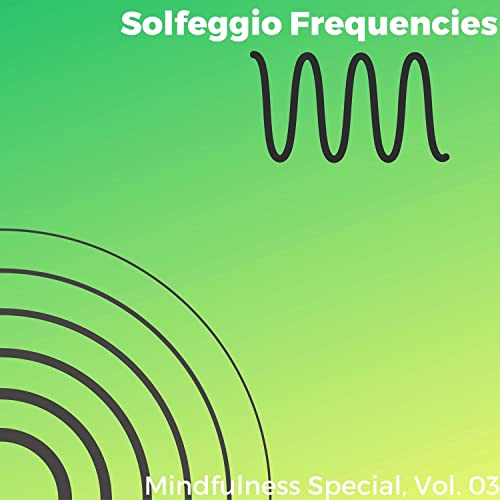 Play Solfeggio Frequencies - Mindfulness Special, Vol. 03 by VARIOUS ...