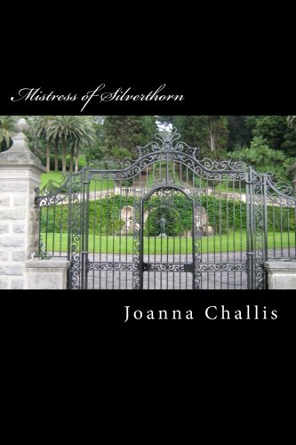 Mistress of Silverthorn: Challis, Joanna: 9781480189676: Amazon.com: Books