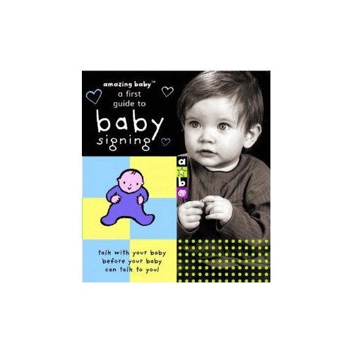 Amazing Baby A First Guide to Baby Signing Book: unknown author: Amazon ...