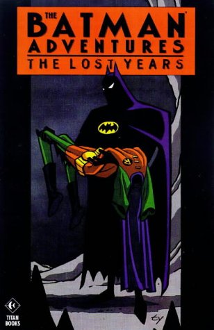 The Batman Adventures: Lost Years (Batman): Hilary J. Bader, Bo Hampton ...