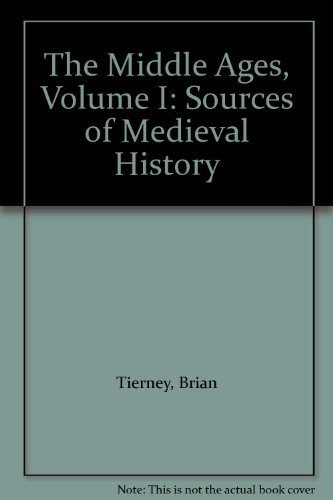 The Middle Ages, Volume I: Sources of Medieval History: Brian Tierney ...