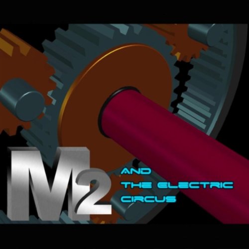 Play M2 and the Electric Circus by Michael Myrose on Amazon Music