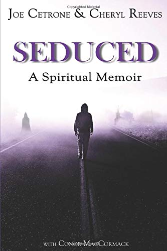 Seduced: A Spiritual Memoir: Cetrone, Joe, Reeves, Cheryl, MacCormack ...