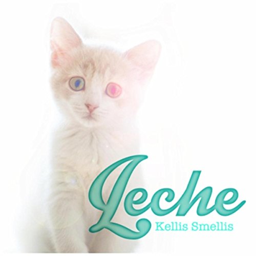 Play Leche by Kellis Smellis on Amazon Music